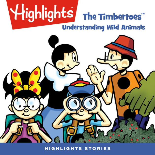 The Understanding Wild Animals: The Timbertoes by Highlights for ...
