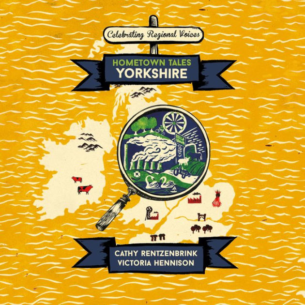 Hometown Tales: Yorkshire by Cathy Rentzenbrink, Victoria Hennison ...