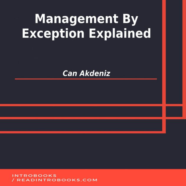 Management By Exception Explained by Can Akdeniz, Introbooks Team ...