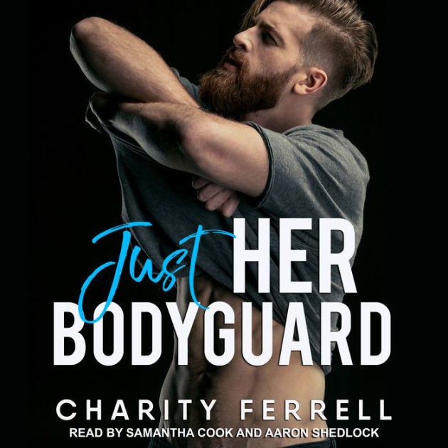 Just Her Bodyguard by Charity Ferrell, Samantha Cook, Aaron Shedlock ...