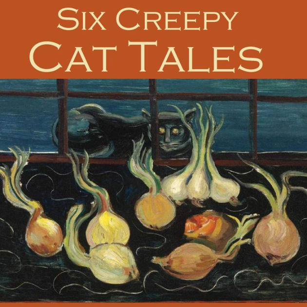 Six Creepy Cat Tales by Barry Pain, William J. Wintle, Hugh Walpole ...