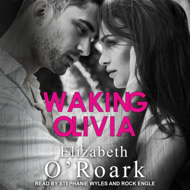 Waking Olivia by Elizabeth O'Roark, Stephanie Wyles, Rock Engle ...