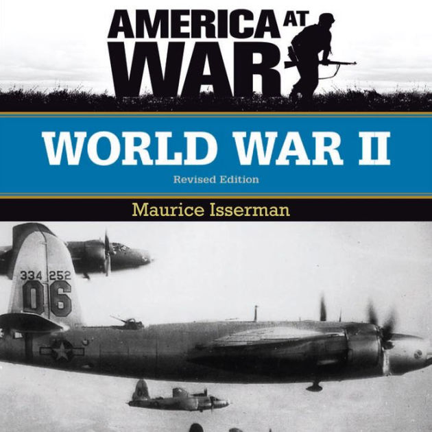 World War II: America at War by Maurice Isserman, Brett Barry ...