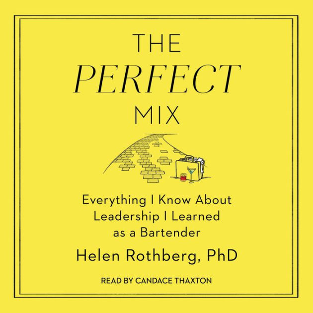 The Perfect Mix: Everything I Know About Leadership I Learned as a ...