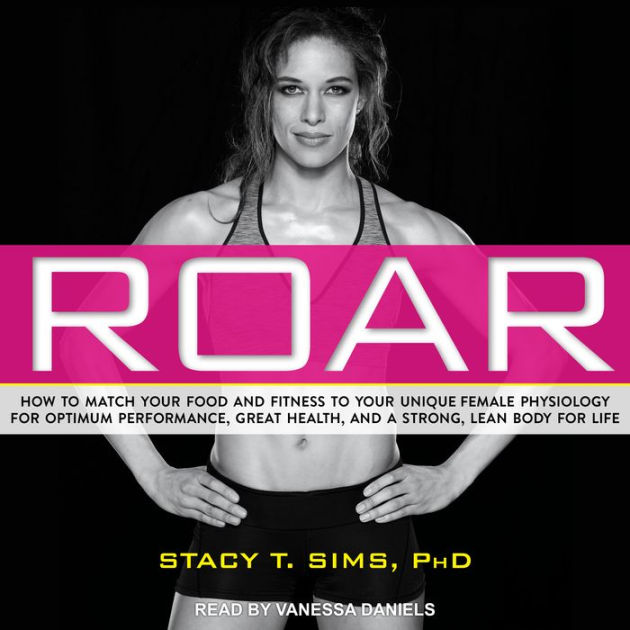 ROAR: How to Match Your Food and Fitness to Your Unique Female ...