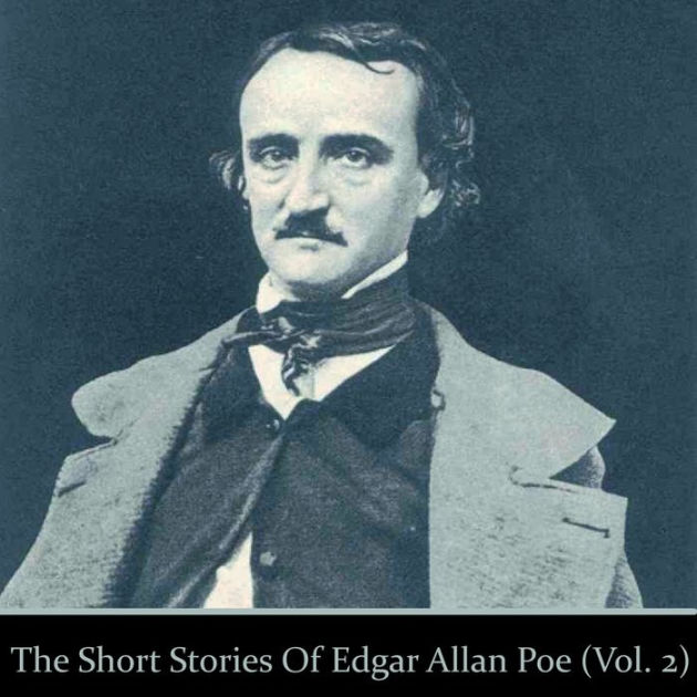 The Short Stories of Edgar Allan Poe: Volume 2: Short stories from the ...
