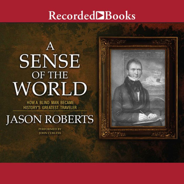 A Sense of the World by Jason Roberts, John Curless | 2940170644841 ...