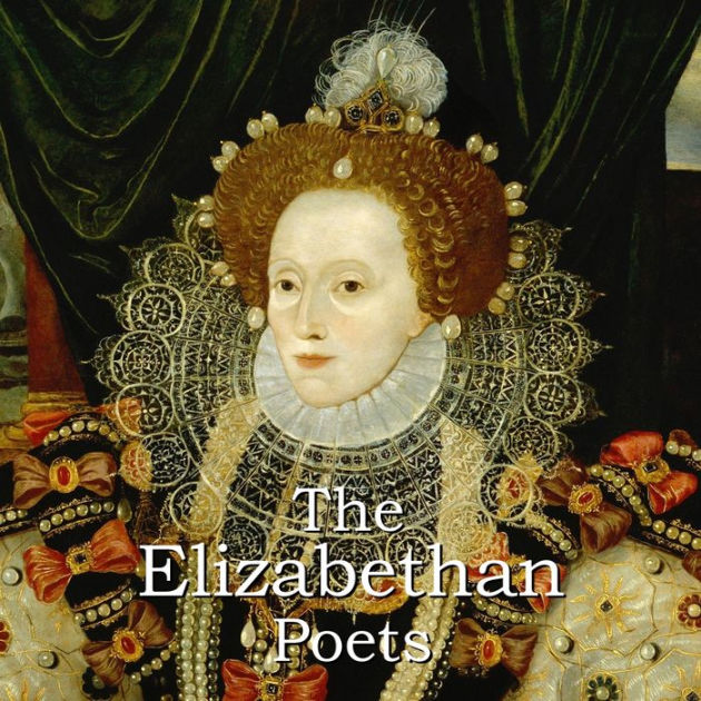 The Elizabethan Poets by Sir Francis Bacon, John Donne, Thomas Campion ...