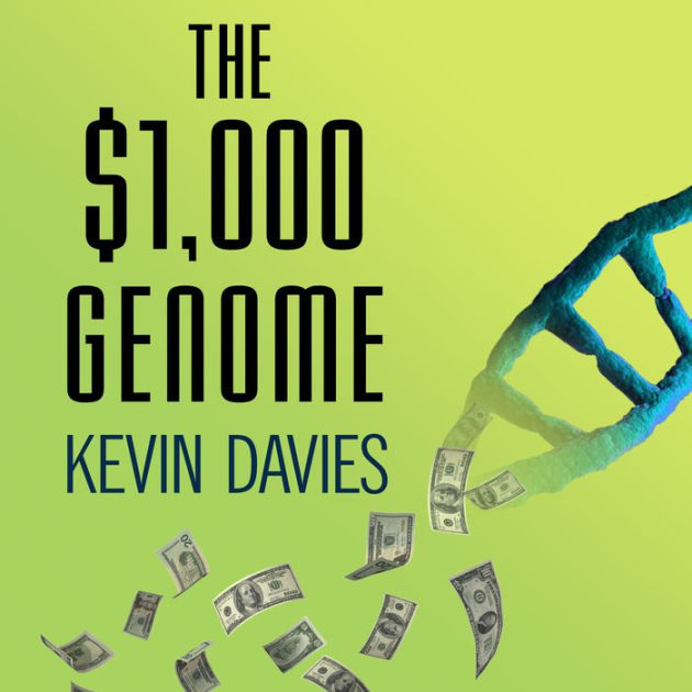 The $1,000 Genome: The Revolution in DNA Sequencing and the New Era of ...