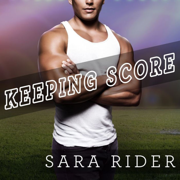 Keeping Score by Sara Rider | eBook | Barnes & Noble®