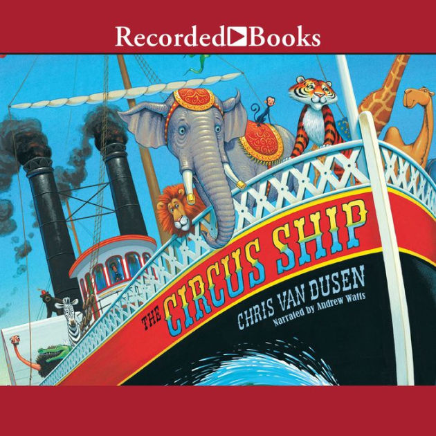 The Circus Ship by Chris Van Dusen, Andrew Watts | 2940170831326 ...