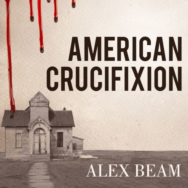 American Crucifixion: The Murder of Joseph Smith and the Fate of the ...