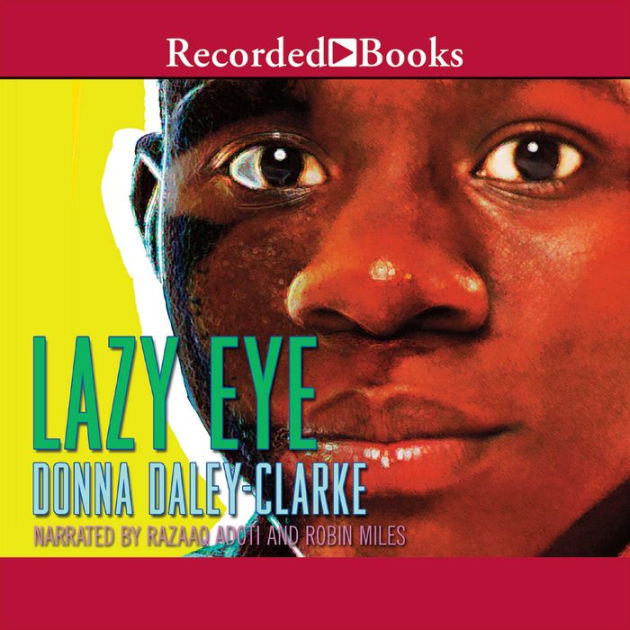 Lazy Eye by Donna Daley-Clarke, Razaaq Adoti, Robin Miles ...