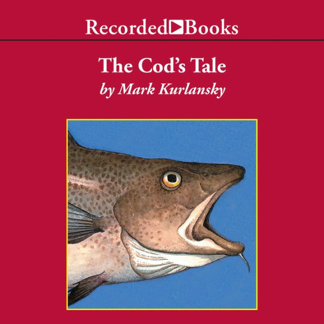 The Cod's Tale by Mark Kurlansky, John McDonough | 2940170939367 ...