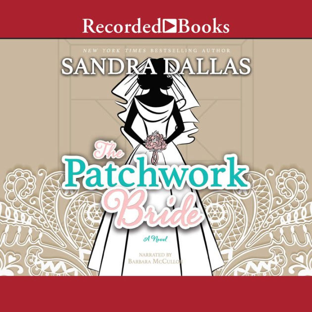 The Patchwork Bride: A Novel by Sandra Dallas, Paperback | Barnes & Noble®