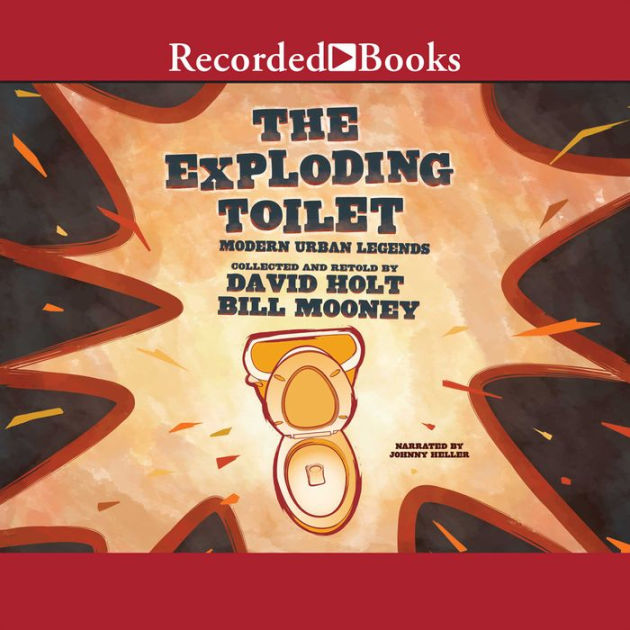 The Exploding Toilet: Modern Urban Legends by David Holt, Johnny Heller ...