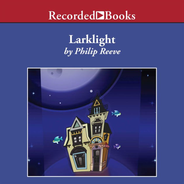 Larklight: A Rousing Tale of Dauntless Pluck in the Farthest Reaches of ...