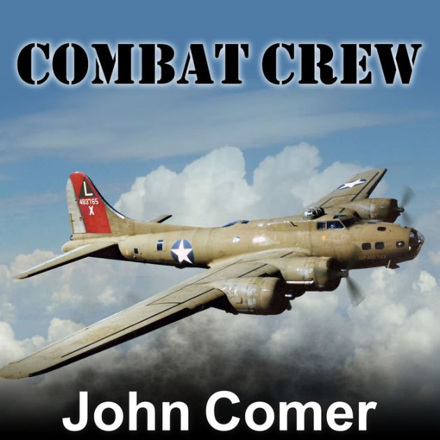 Combat Crew: The Story of 25 Combat Missions Over Europe From the Daily ...