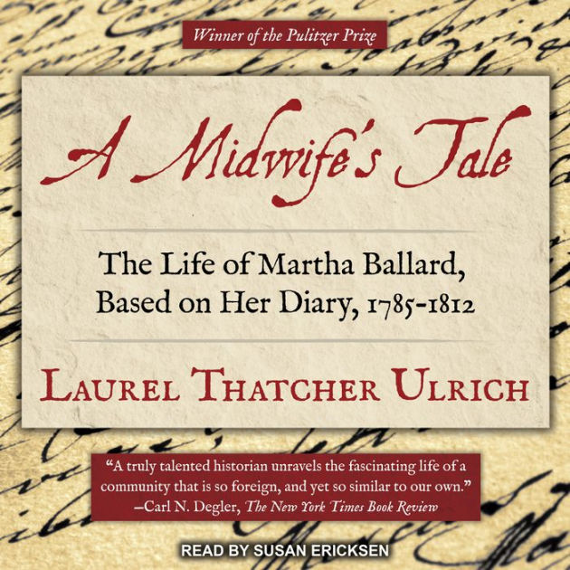 A Midwife's Tale: The Life of Martha Ballard, Based on Her Diary, 1785 ...