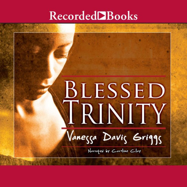 Blessed Trinity by Vanessa Davis Griggs, Caroline Clay | 2940171021337 ...