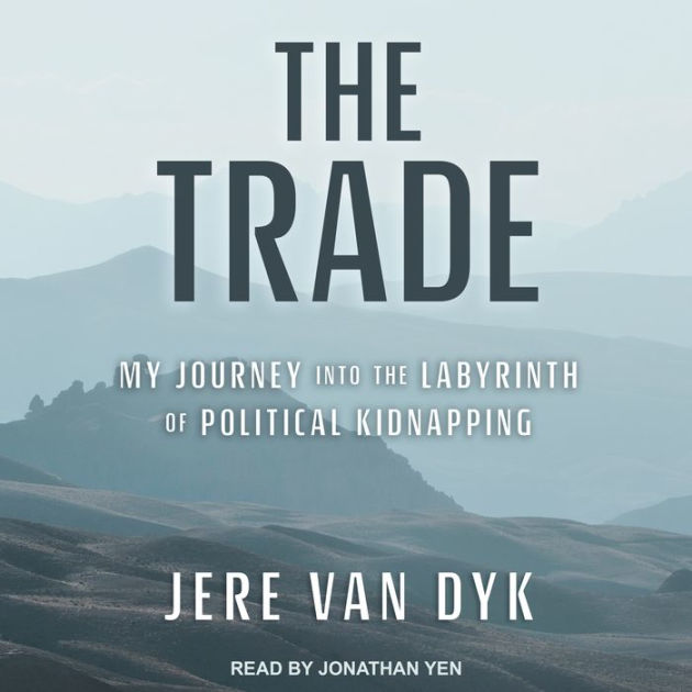 The Trade: My Journey into the Labyrinth of Political Kidnapping by ...