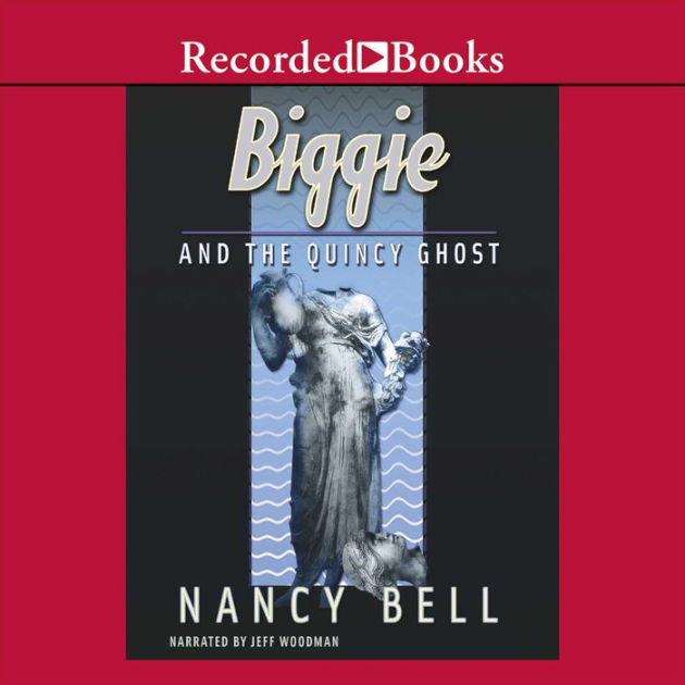 Biggie and the Quincy Ghost by Nancy Bell, Jeff Woodman | 2940171109561 ...