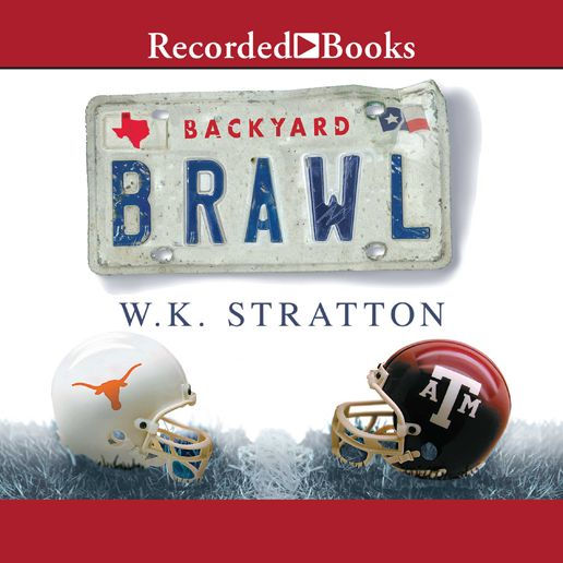 Backyard Brawl: Inside the Blood Feud Between Texas and Texas A & M by ...
