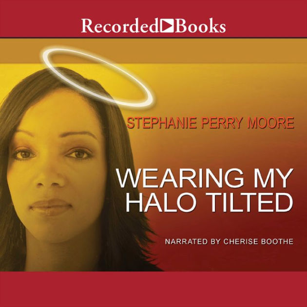 Wearing My Halo Tilted by Stephanie Perry Moore, Paperback | Barnes ...