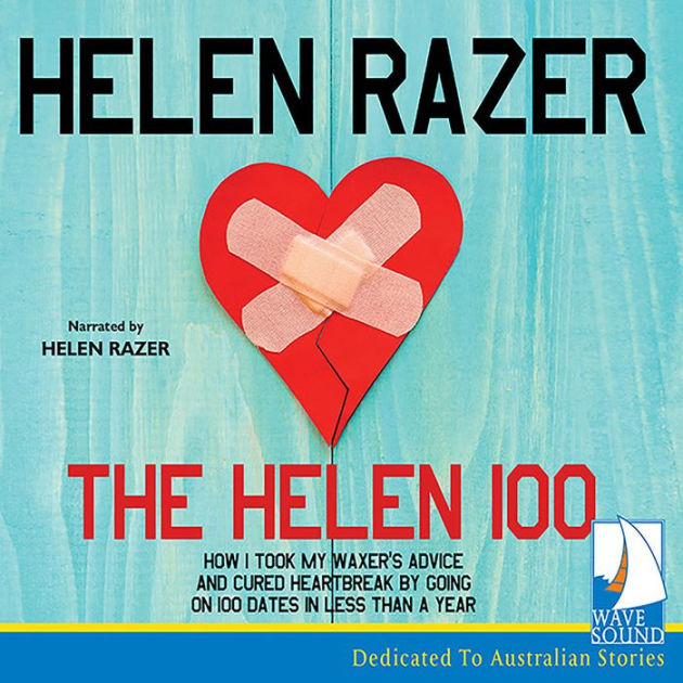 The Helen 100: How I took my waxer's advice and cured heartbreak by ...