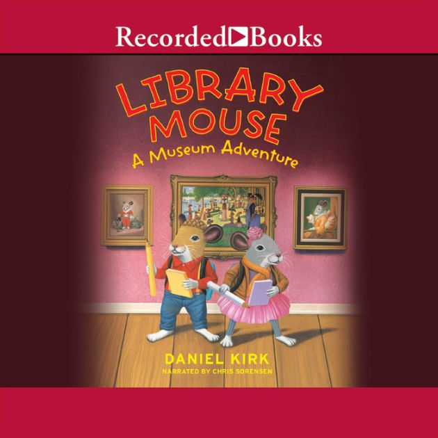 Library Mouse: A Museum Adventure by Daniel Kirk | eBook (NOOK Kids ...