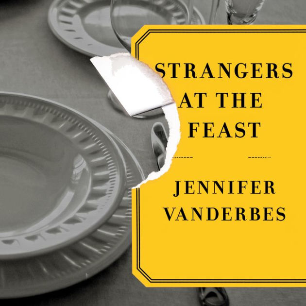 Strangers at the Feast: A Novel by Jennifer Vanderbes, Paperback ...