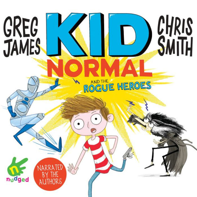 Kid Normal and the Rogue Heroes by Chris Smith, Greg James ...