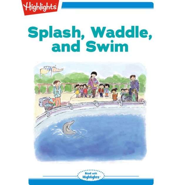 Splash Waddle and Swim by Marianne Mitchell, Highlights for Children ...