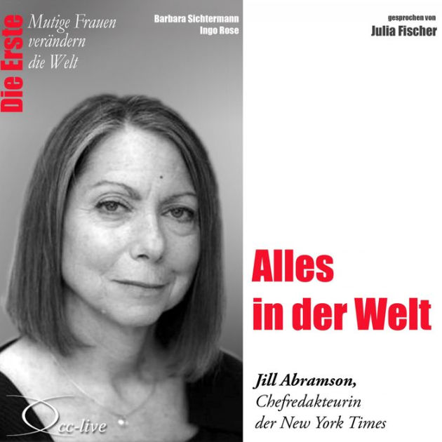 Alles in der Welt - Die New York Times-Chefredakteurin Jill Abramson by ...