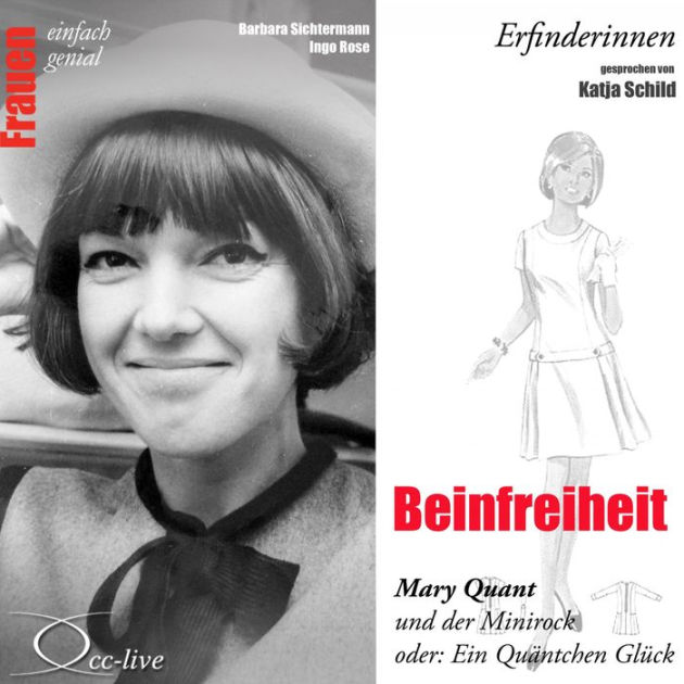 Beinfreiheit - Mary Quant und der Minirock oder ein Quäntchen Glück by ...