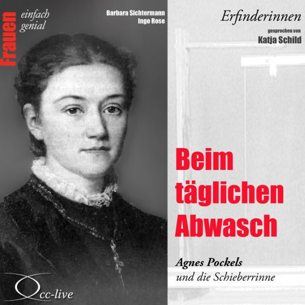 Erfinderinnen - Beim täglichen Abwasch (Agnes Pockels und die ...