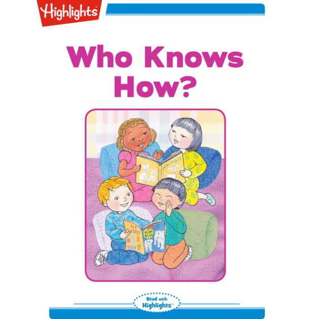 Who Knows How? by Eva Hill, Highlights for Children | 2940171448059 ...