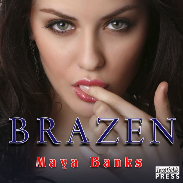 Brazen: Brazen & Reckless Duo, Book 1 by Maya Banks, Rebecca Estrella ...