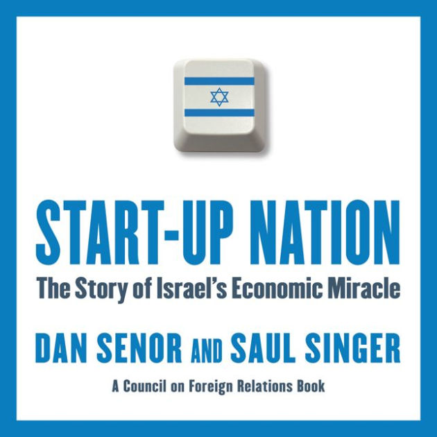 Start-Up Nation: The Story of Israel's Economic Miracle by Saul Singer ...