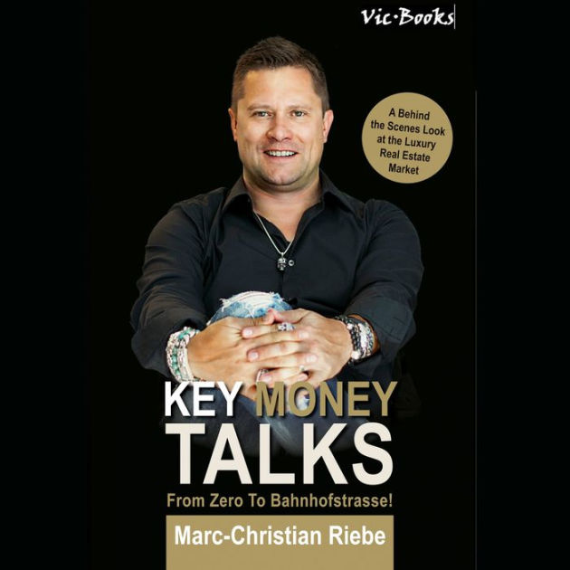 Key Money Talks: From Zero to Bahnhofstrasse! by Marc-Christian Riebe ...