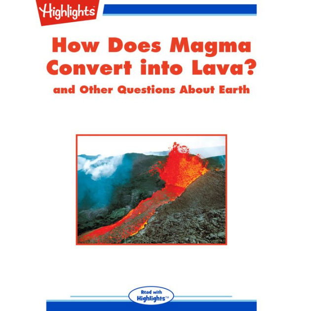 How Does Magma Convert into Lava?: and Other Questions About Earth by ...