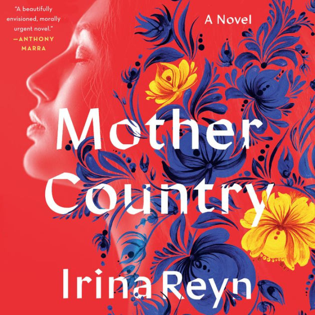 Mother Country: A Novel by Irina Reyn, Paperback | Barnes & Noble®