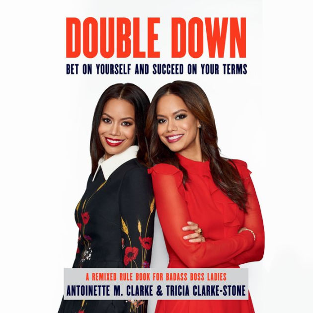 Double Down: Bet on Yourself and Succeed on Your Terms by Antoinette M ...