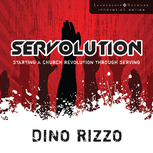 Servolution: Starting a Church Revolution through Serving by Dino Rizzo ...