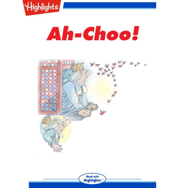 Ah-choo!: Read with Highlights by Kelly Musselman, Highlights for ...