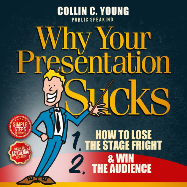 Why Your Presentation Sucks by Collin C. Young, Eric Bryan Moore ...