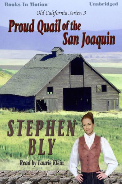 Proud Quail Of The San Joaquin by Stephen Bly, Laurie Klein ...
