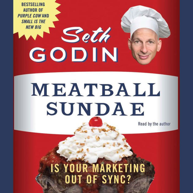 Meatball Sundae: Is Your Marketing Out of Sync? by Seth Godin | eBook ...