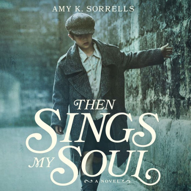 Then Sings My Soul by Amy K. Sorrells, Natasha Soudek | 2940171898823 ...