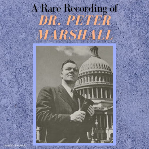 A Rare Recording of Dr. Peter Marshall by Dr. Peter Marshall ...